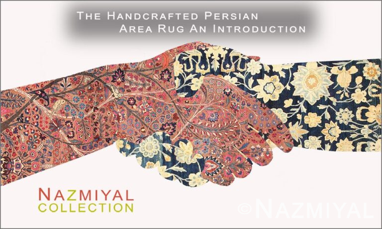 Handcrafted Persian Area Rug | Introduction To The Persian Rug